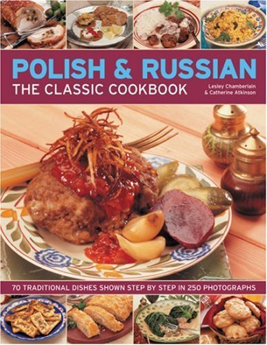 The Polish & Russian Classic Cookbook: 70 traditional dishes from ...