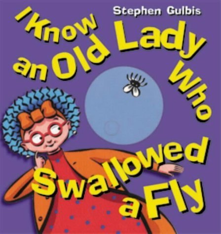 I Know an Old Lady Who Swallowed a Fly by Stephen Gulbis | Goodreads