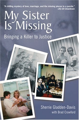 My Sister Is Missing: Bringing a Killer to Justice by Sherrie Gladden ...
