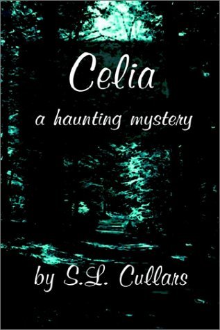 Celia: A Haunting Mystery by S.L. Cullars | Goodreads