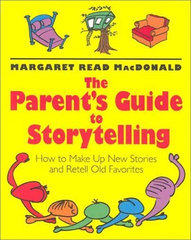 The Parents' Guide to Storytelling: How to Make Up New Stories and ...