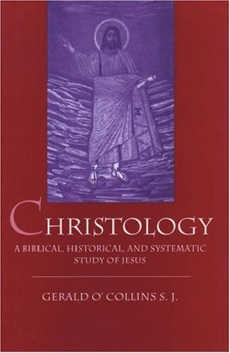 Christology: A Biblical, Historical, and Systematic Study of Jesus ...