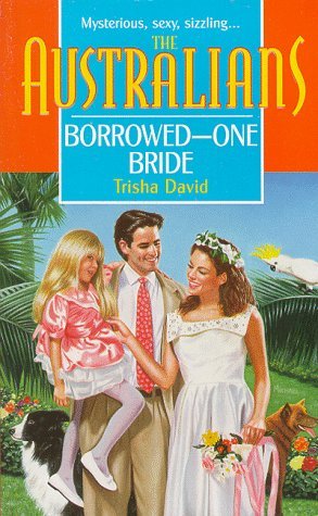 Borrowed - One Bride (The Australians) by Trisha David | Goodreads