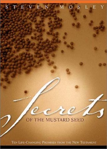 Secrets of the Mustard Seed: Ten Life-Changing Promises from the New ...