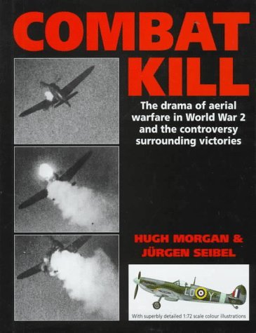 Combat Kill: The Drama of Aerial Warfare in World War 2 and the ...