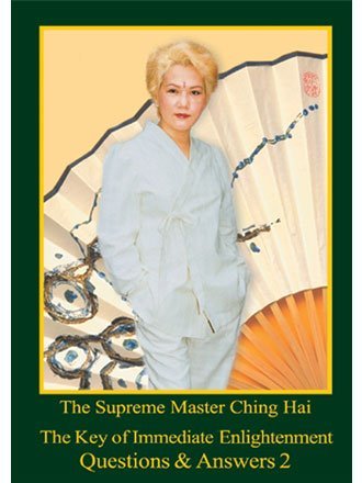 The Key of Immediate Enlightenment: Questions & Answers 2 by Ching Hai ...