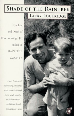 Shade of the Raintree: The Life and Death of Ross Lockridge, Jr. by ...