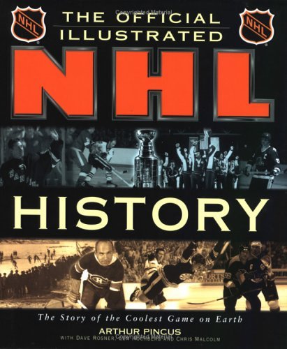 The Official Illustrated Nhl History: From the Original Six to a Global ...