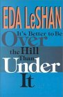 It's Better to Be over the Hill Than Under It: Thoughts on Life over ...