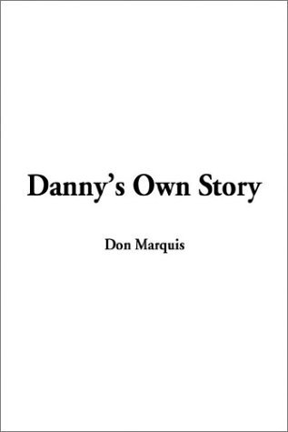 Danny's Own Story by Don Marquis | Goodreads