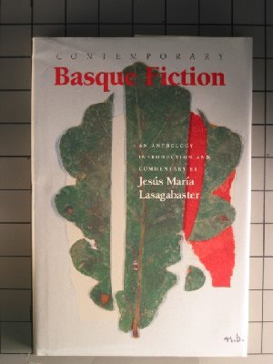 Contemporary Basque Fiction: An Anthology by Jesus Maria Lasagabaster ...
