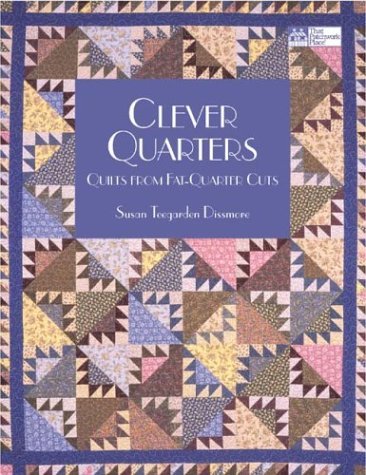 Clever Quarters: Quilts from Fat-Quarter Cuts by Susan Teegarden ...