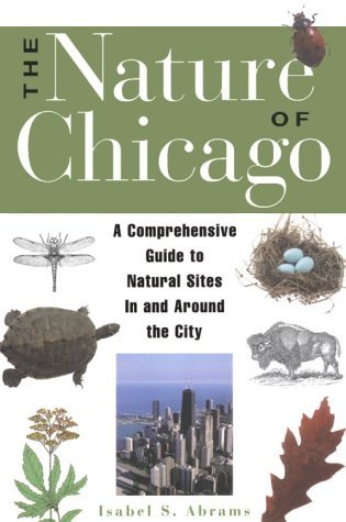 The Nature of Chicago: A Comprehensive Guide to Natural Sites in and ...
