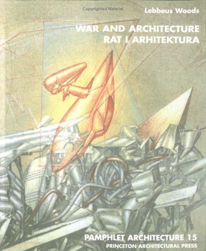 War and Architecture (Pamphlet Architecture 15) by Lebbeus Woods ...