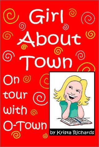 Girl About Town: On Tour With O-Town by Krista Richards | Goodreads
