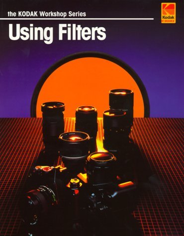 Using Filters (Kodak Workshop Series) by Eastman Kodak Company | Goodreads