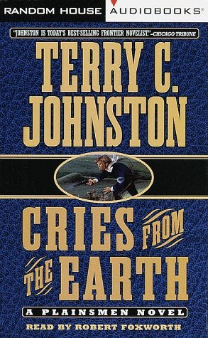 Cries from the Earth by Terry C. Johnston | Goodreads