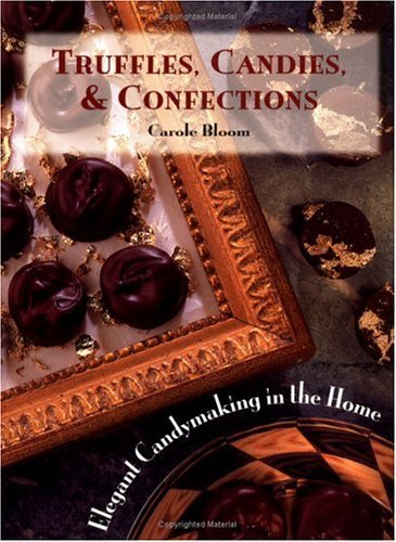 Truffles, Candies, and Confections: Elegant Candymaking in the Home by ...