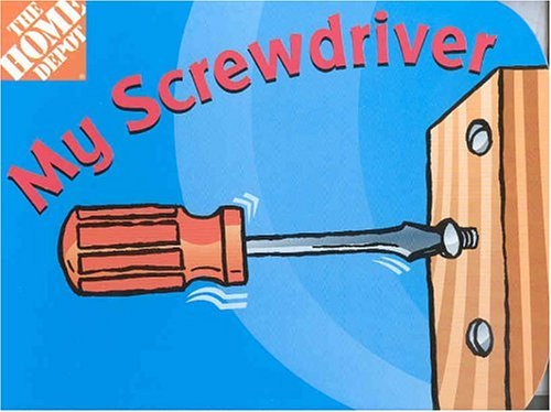 My Screwdriver (Home Depot) by Kimberly Weinberger | Goodreads