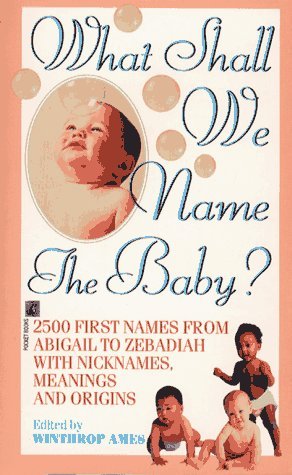 What Shall We Name the Baby? by Winthrop Ames | Goodreads