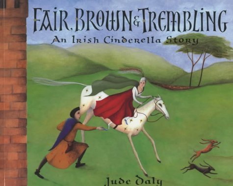 Fair, Brown and Trembling : An Irish Cinderella Story by Jude Daly ...