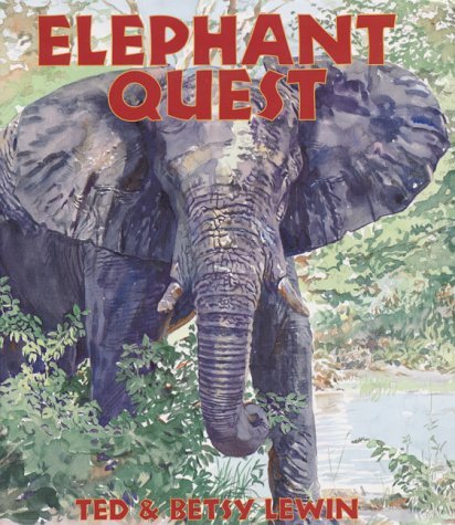 Elephant Quest by Ted Lewin | Goodreads