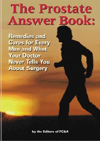 The Prostate Answer Book: Remedies & Cures for Every Man & What Your ...