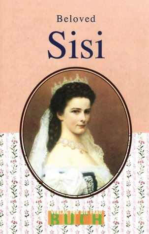 Beloved Sisi. Englische Ausgabe. by Johannes Thiele | Goodreads