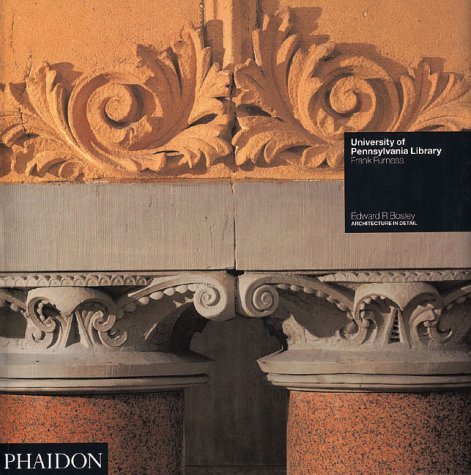University of Pennsylvania Library: Frank Furness by Edward R. Bosley ...