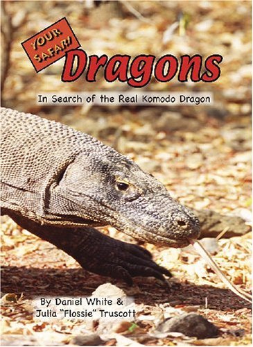 Your Safari Dragons: In Search Of The Real Komodo Dragon by Daniel ...