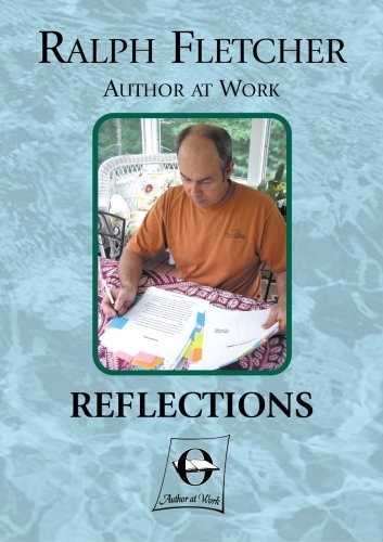 Reflections (Authors at Work) by Ralph Fletcher | Goodreads