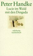 Lucie im Wald mit den Dingsda by Peter Handke | Goodreads