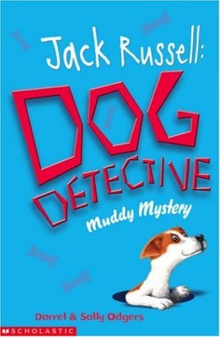 The Muddy Mystery (Jack Russell Dog Detective, #2) by Darrel Odgers ...