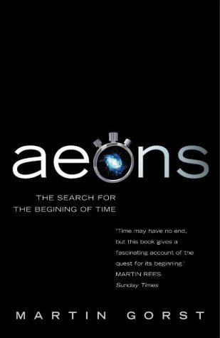 Aeons: The Search for the Beginning of Time by Martin Gorst | Goodreads