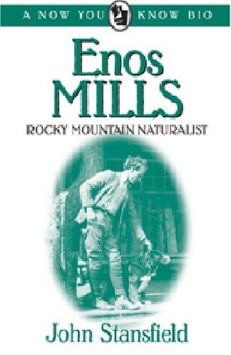 Enos Mills: Rocky Mountain Naturalist by John Stansfield | Goodreads