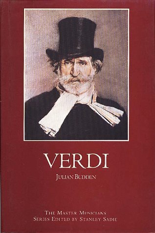 Verdi (Master Musicians Series) by Julian Budden | Goodreads