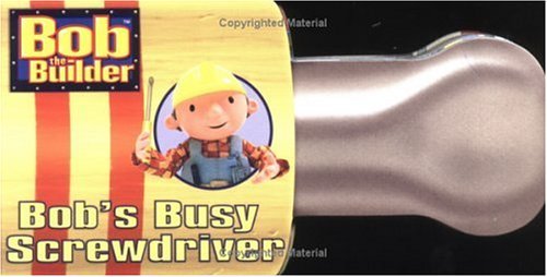 Bob's Busy Screwdriver (Bob the Builder) by Lauryn Silverhardt | Goodreads