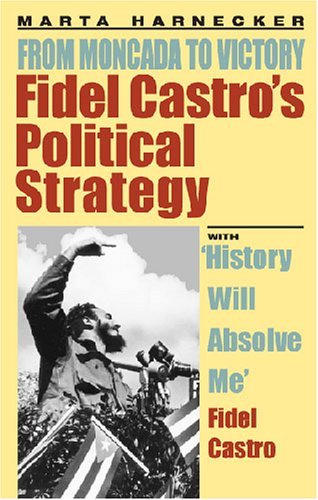 Fidel Castro's Political Strategy from Moncada to Victory by Marta ...