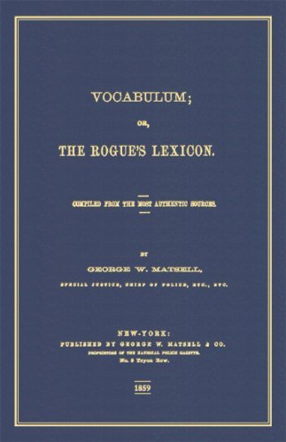 Vocabulum: Or, The Rogue's Lexicon by George W. Matsell | Goodreads