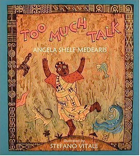 Too Much Talk: A West African Folktale by Angela Shelf Medearis | Goodreads