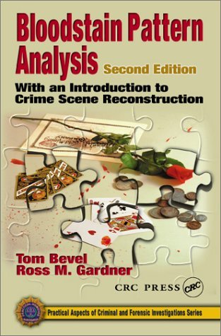 Bloodstain Pattern Analysis: With an Introduction to Crime Scene ...