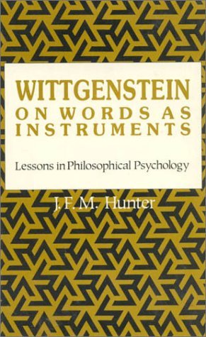 Wittgenstein: On Words as Instruments Lessons in Philosophical ...