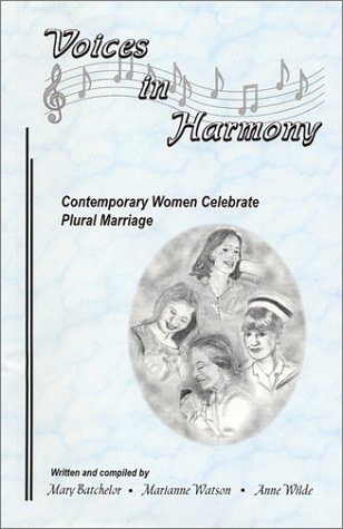 Voices in Harmony: Contemporary Women Celebrate Plural Marriage by Mary ...