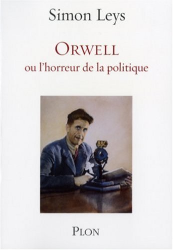 Orwell ou l'horreur de la politique by Simon Leys | Goodreads