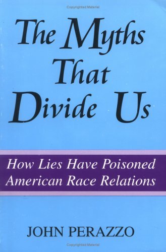 The Myths That Divide Us: How Lies Have Poisoned American Race ...