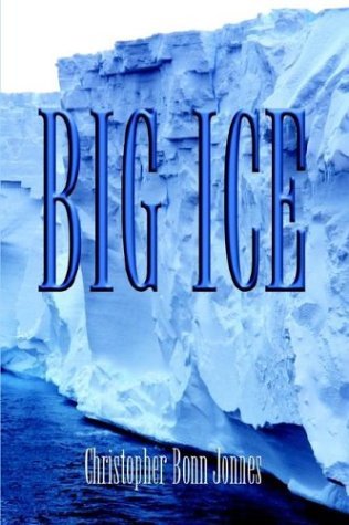 Big Ice by Christopher Bonn Jonnes | Goodreads