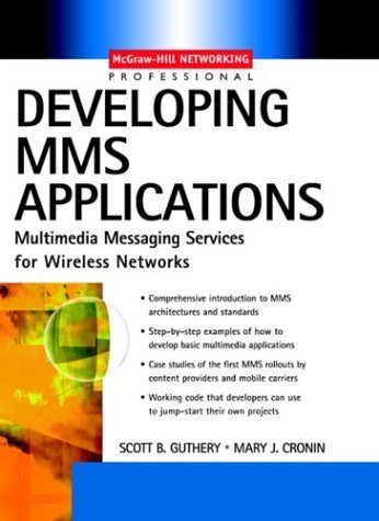 Developing MMS Applications: Multimedia Messaging by Scott Guthery ...