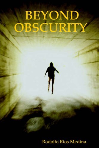 BEYOND OBSCURITY by Rodolfo Rios Medina | Goodreads