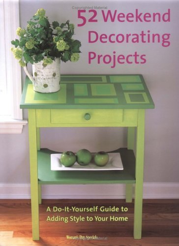 52 Weekend Decorating Projects: A Guide to Adding Personal Style to ...