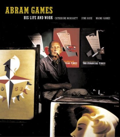 Abram Games: His Life and Work by Catherine Moriarty | Goodreads